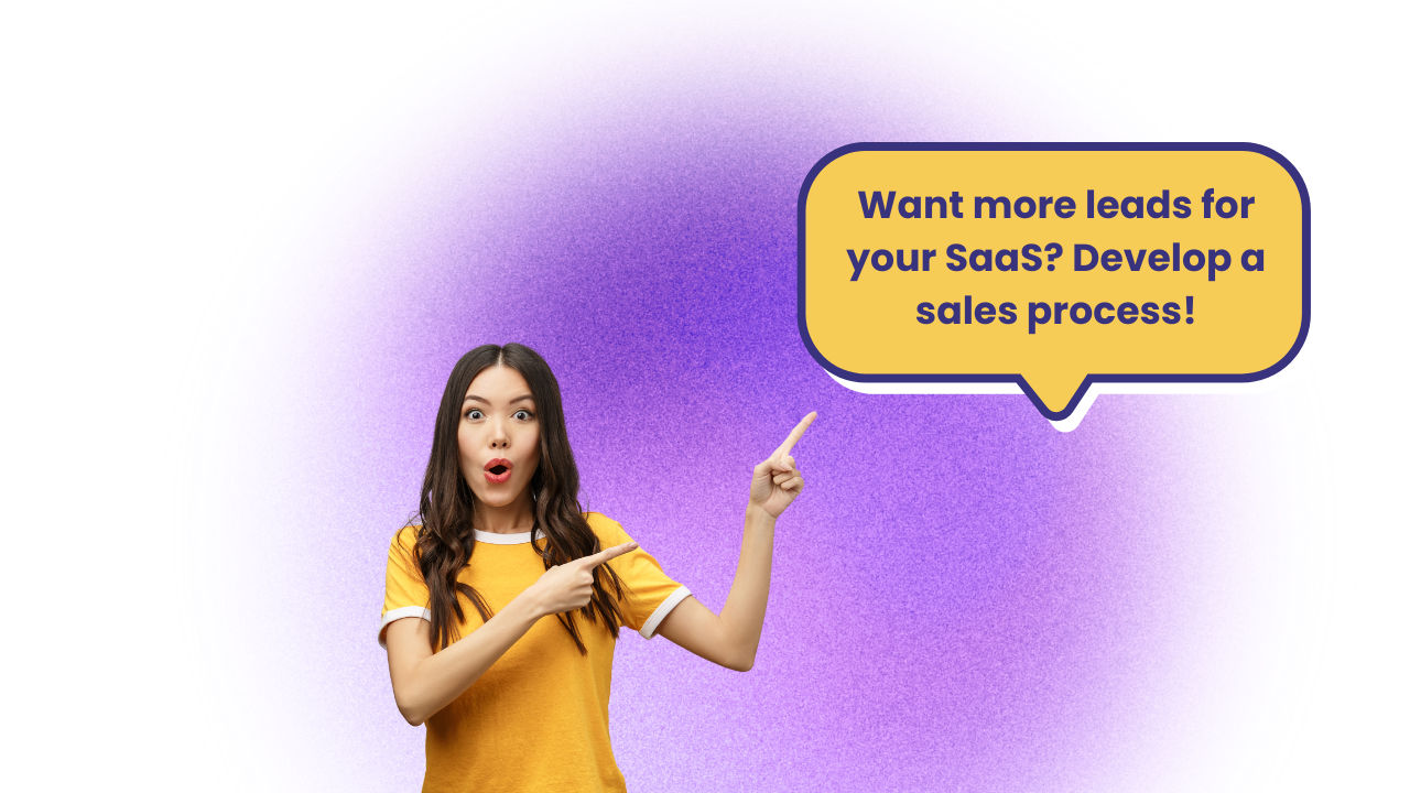 B2B SaaS Sales Process: How to Create Your Own?