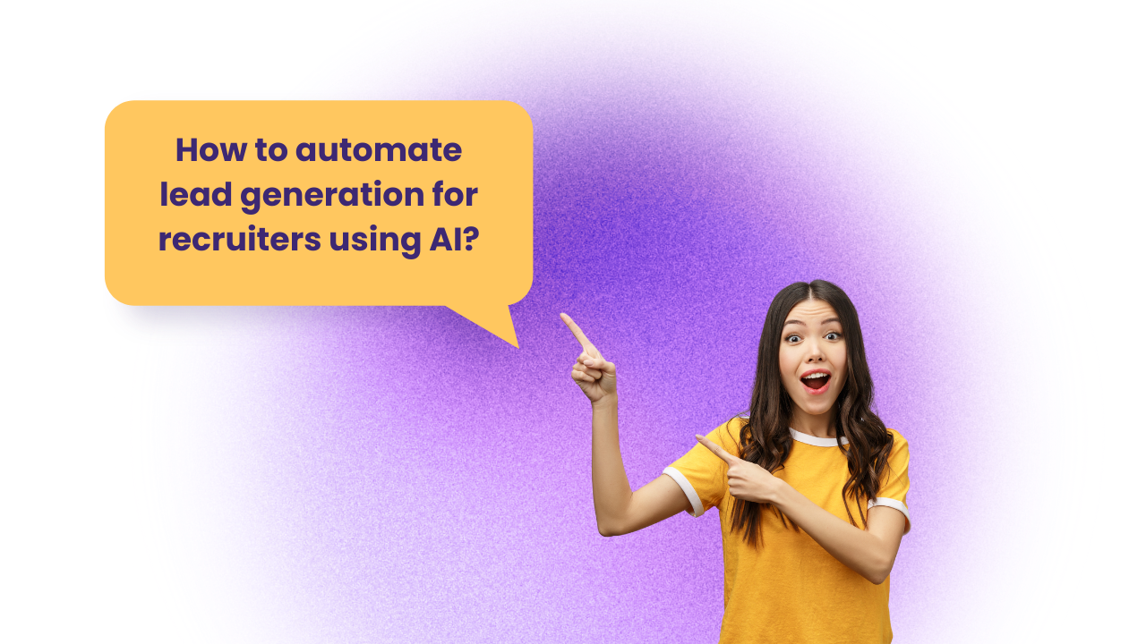 How to Automate Lead Generation for Recruiters with AI? - Step-by-Step Breakdown