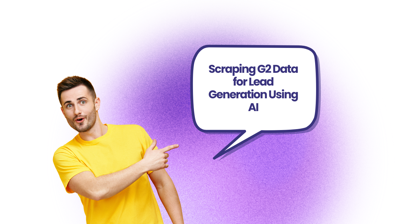 How to Scrape G2 Reviews & Company Data With AI? – Complete Workflow