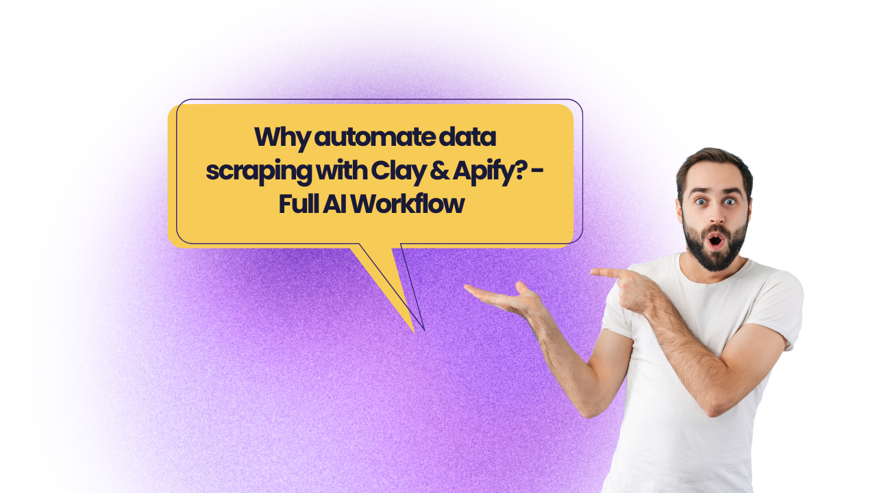 How to Automate Data Scraping with Clay and Apify? - Full AI Workflow