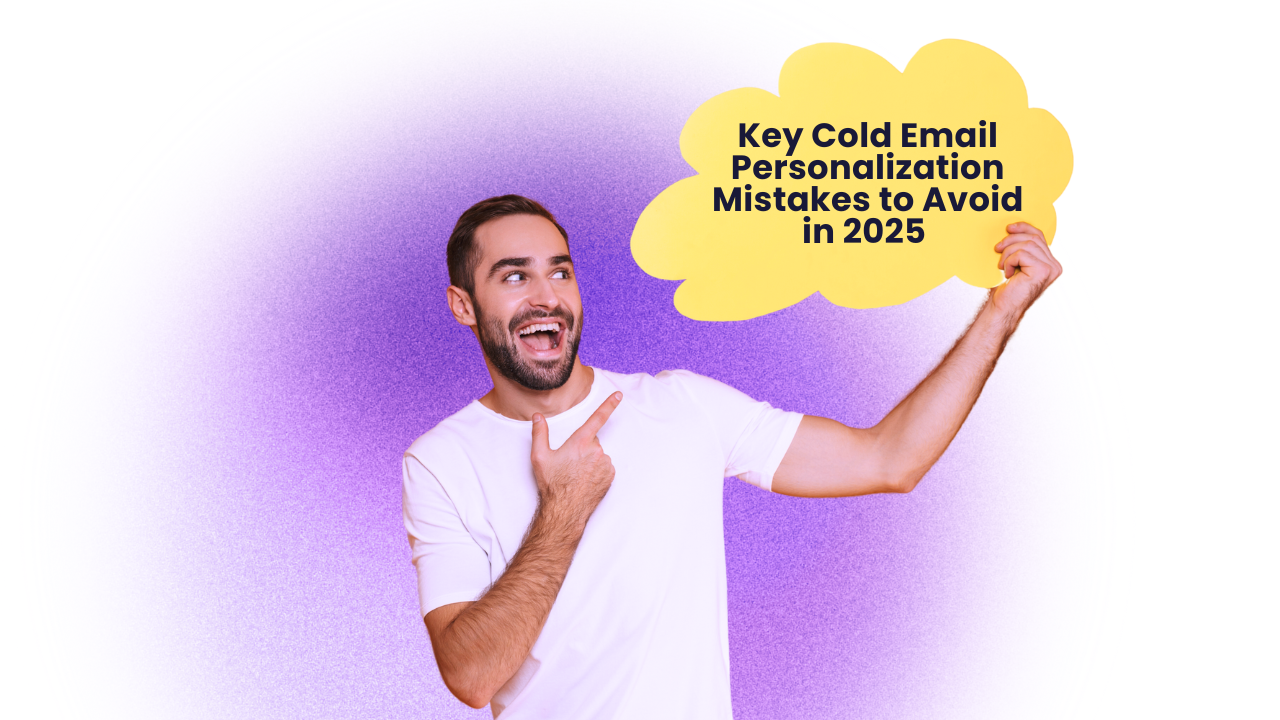 Email Personalization Mistakes to Avoid While Cold Emailing